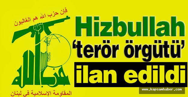 Hizbullah Terör örgütü Ilan Edildi Dünya Kapsam Haber